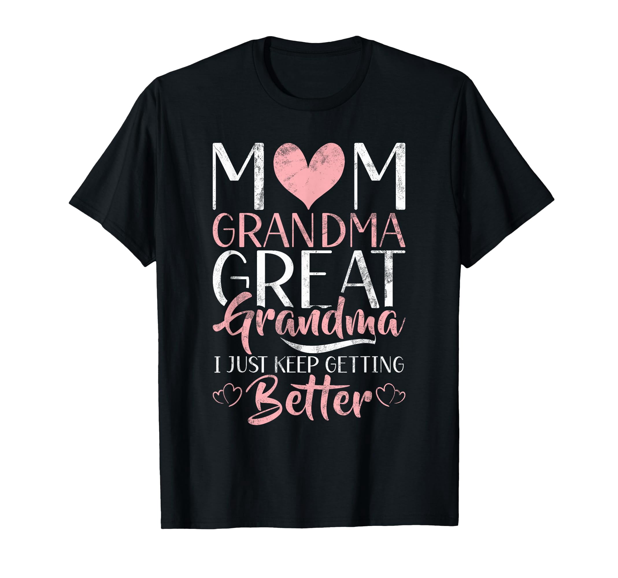 I Just Keep Getting Better Great Grandma T-Shirt - Fun Typography ...