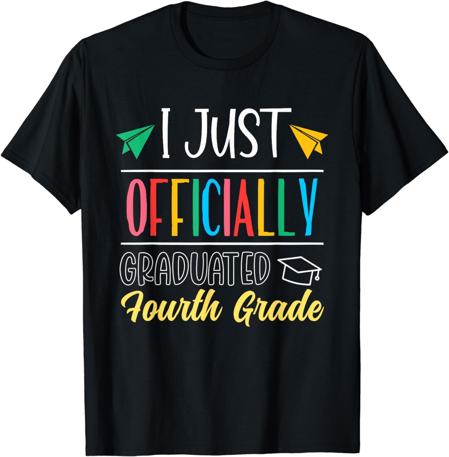 I Just Officially Graduated Fourth Grade Finally Graduate T-Shirt ...