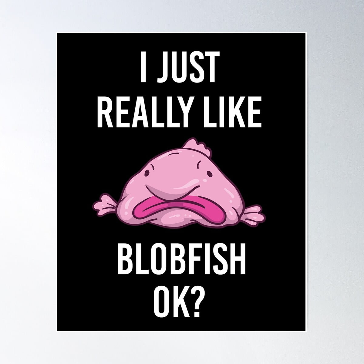 I Just Really Like Blobfish Marine Biologist Poster Wall Art, Modern ...