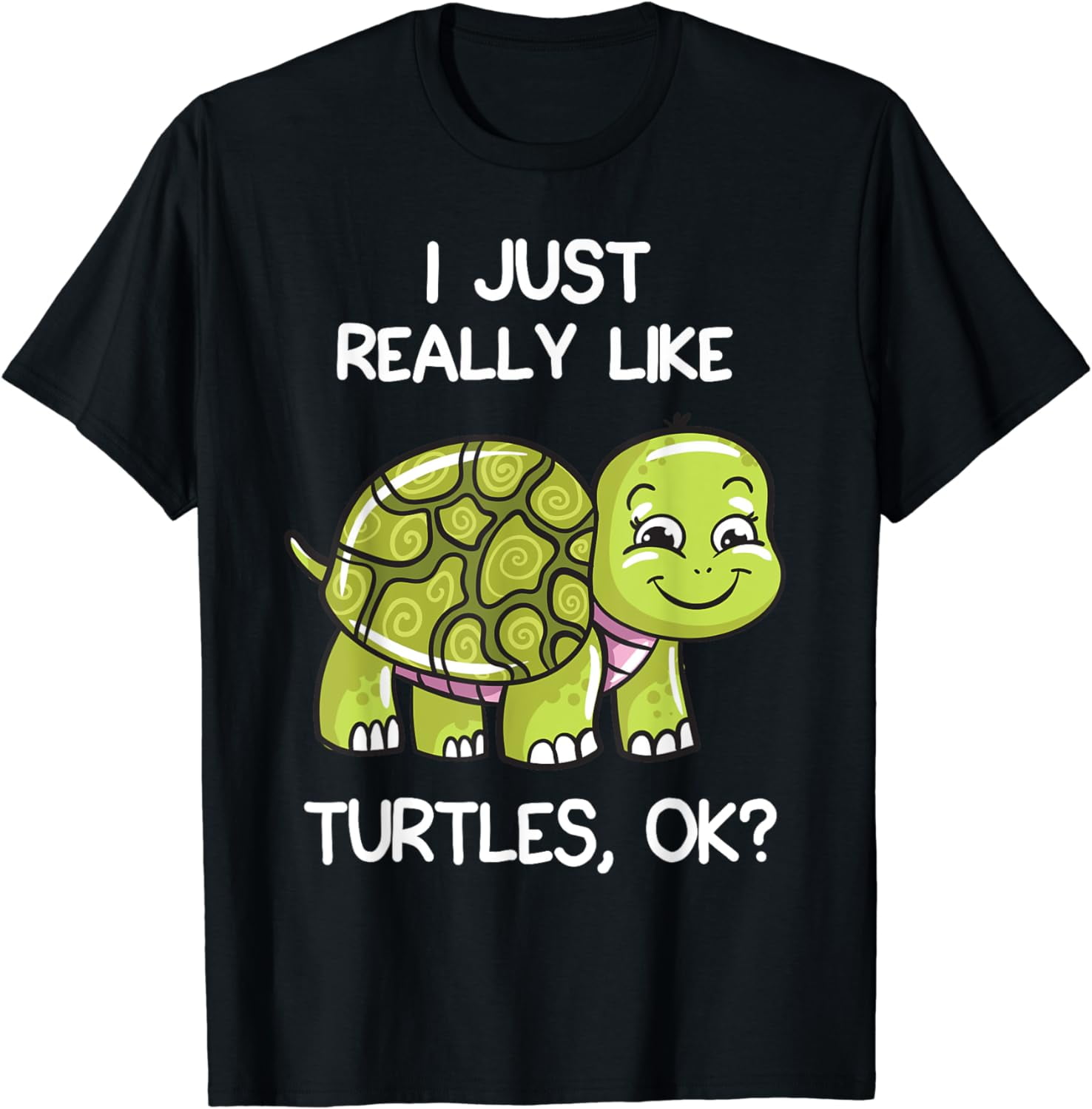 I Just Really Like Turtles, OK? Lover Gift Cute Turtle Love T-Shirt - Walmart.com