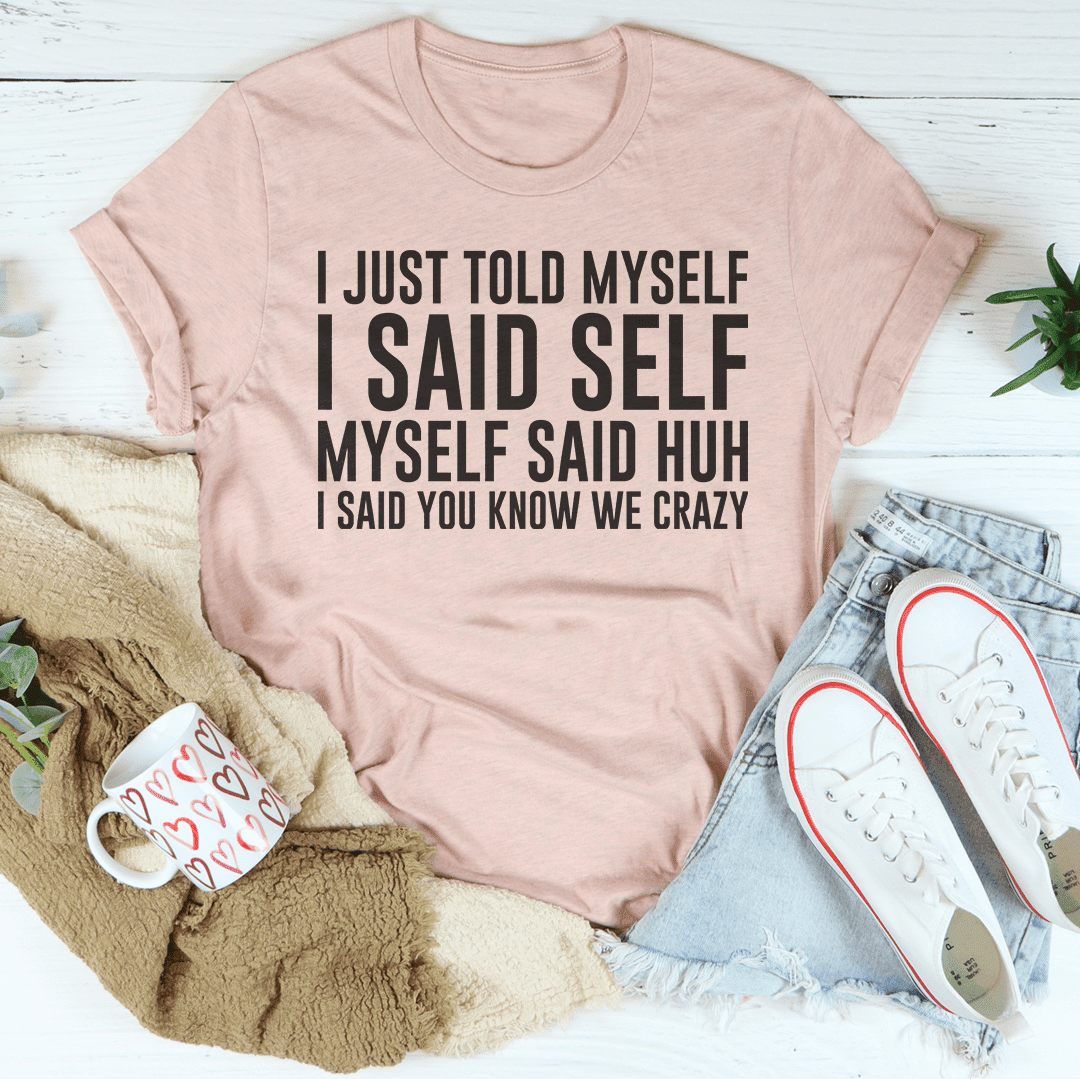 I Just Told Myself I Said Self Tee Mauve S Peachy Sunday T-Shirt ...