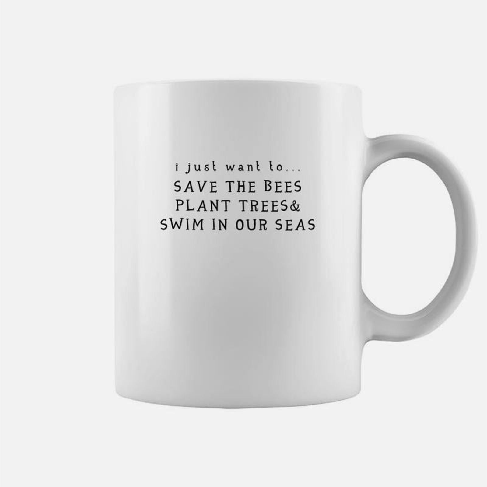 I Just Want To Save The Bees Plant Trees Coffee Mug - Walmart.com