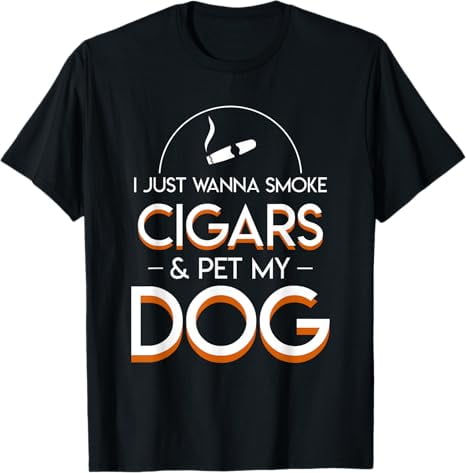 I Just Want To Smoke Cigars And Pet My Dog Cigars Dog Lover - Walmart.com