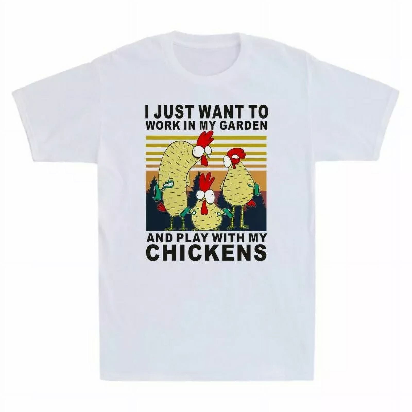 I Just Want To Work In My Garden And Play With My Chickens Funny Men'S ...