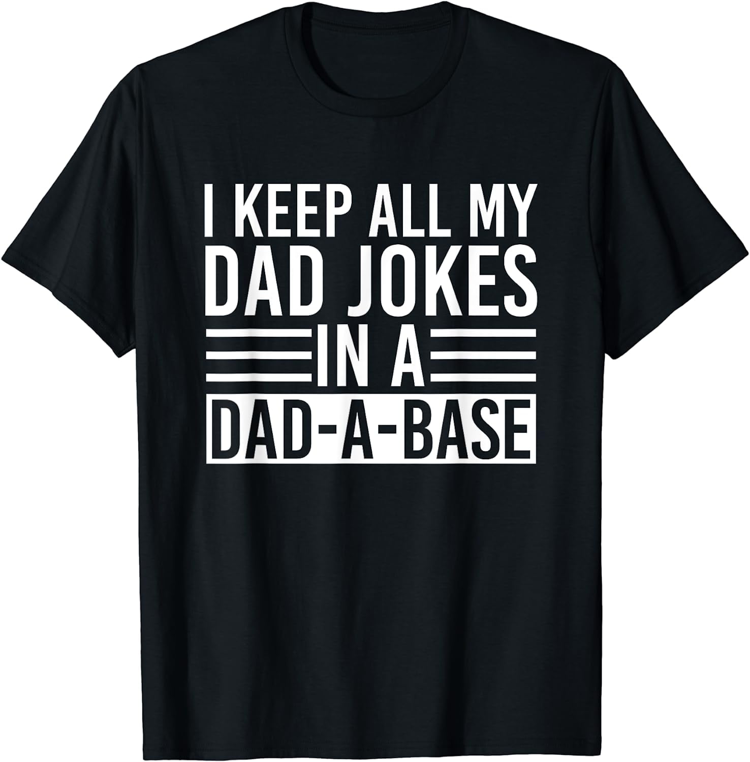 I Keep All My Dad Jokes In A Dad A Base Dad Jokes T-Shirt - Walmart.com