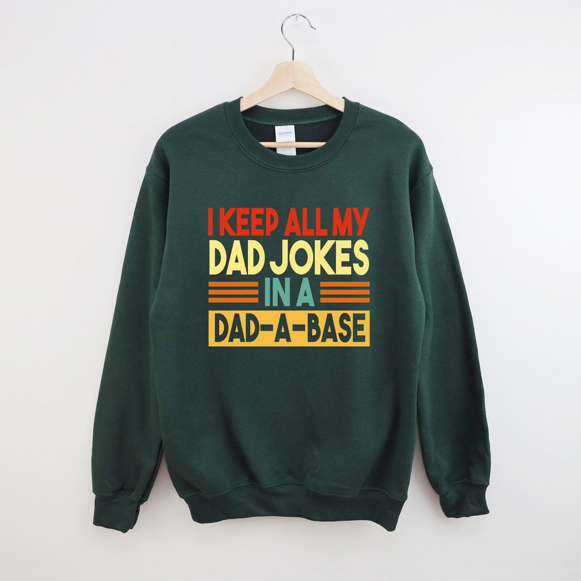 I Keep All My Dad Jokes In A Dad-a-base SweatDaddy SweatFather's Day ...