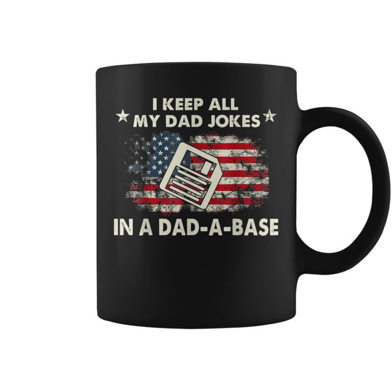 I Keep All My Dad Jokes In A DadABase Father Day Coffee Mugs - Walmart.com
