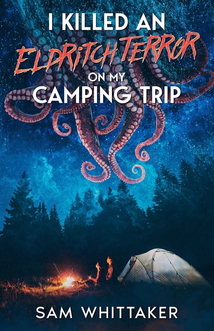 I Kill Cursed Creatures I Killed an Eldritch Terror on My Camping Trip ...