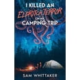I Kill Cursed Creatures I Killed an Eldritch Terror on My Camping Trip ...