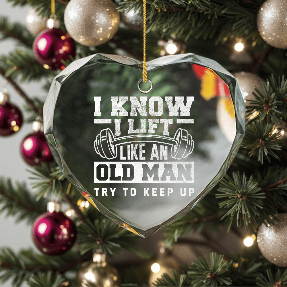 I Know I Lift Like An Old Man Gym Ornament, Home Decoration, Crystal ...