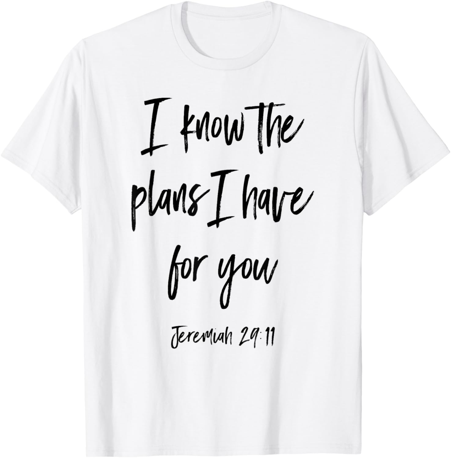 I Know The Plans I Have For You - Bible Verse Slogan T-Shirt - Walmart.com