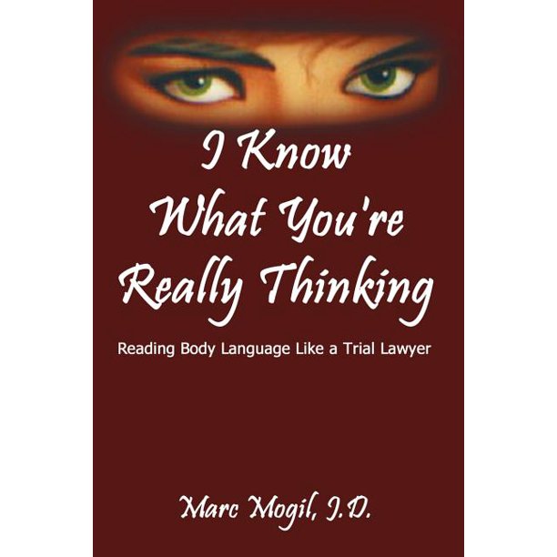 I Know What Youre Really Thinking: Reading Body Language Like a Trial ...