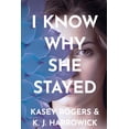I Know Why She Stayed, (Paperback) - Walmart.com