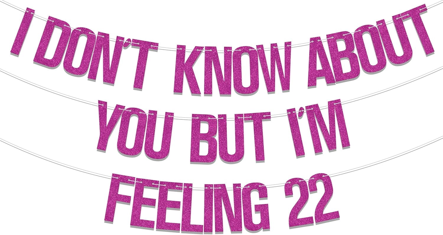 I Don't Know About You But I'm Feeling 22 Banner,I'm Feeling 22 Banner ...