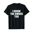 I Know the Owner Too Bartender Bouncer Club Bar Pub Funny T-Shirt ...