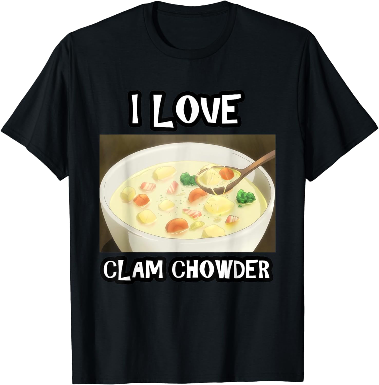 I LOVE CLAM CHOWDER - FOOD LOVER T-SHIRT - Walmart.com