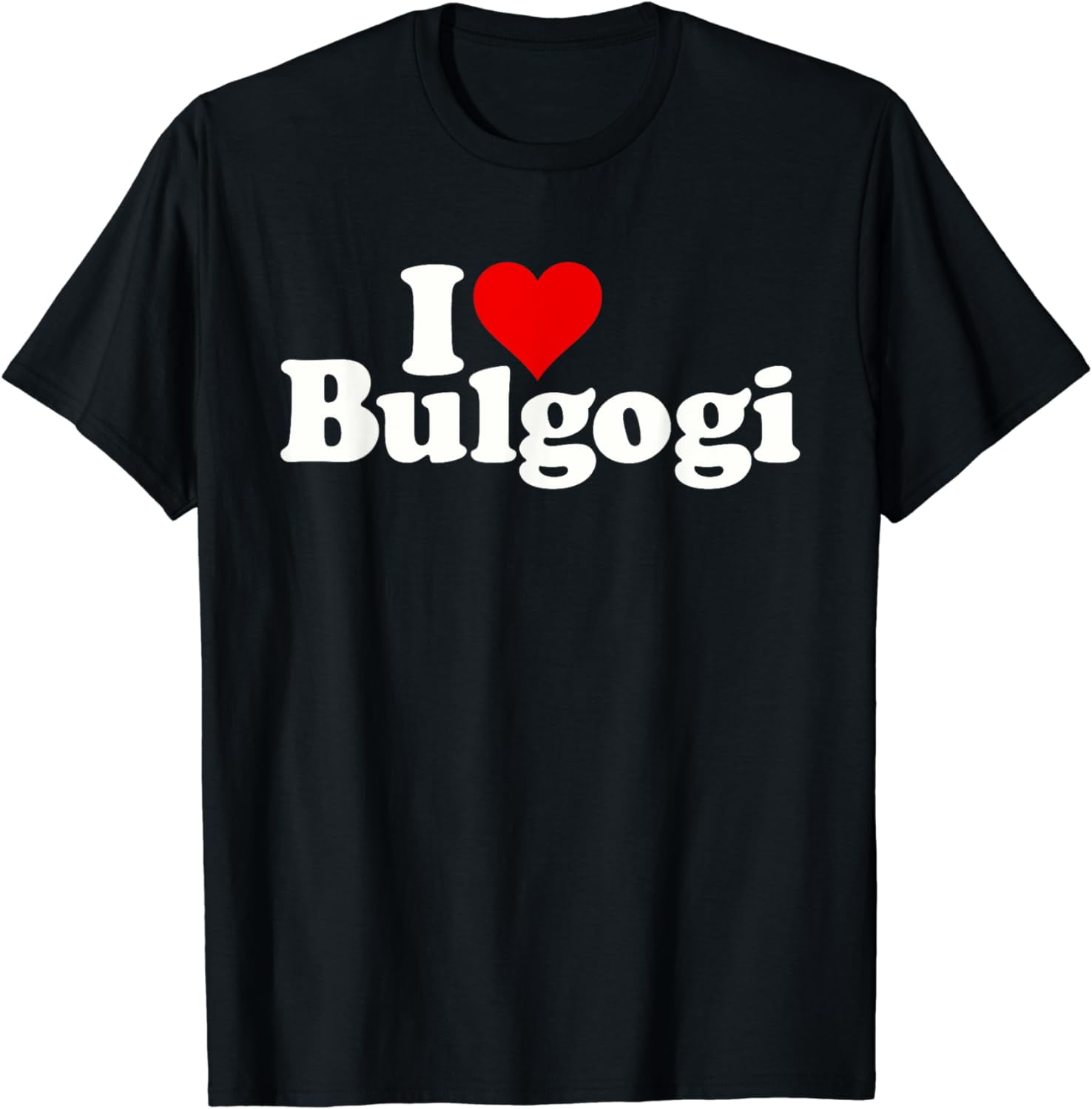 I LOVE HEART BULGOGI KOREAN BBQ BEEF KOREAN FOOD T-Shirt - Walmart.com