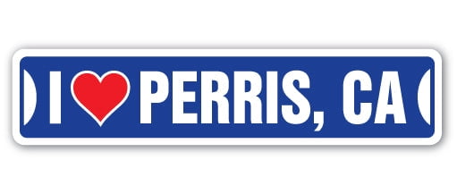 I LOVE PERRIS CALIFORNIA Street Sign ca city state us wall road décor ...