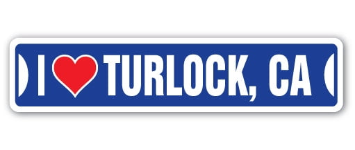 I LOVE TURLOCK CALIFORNIA Street Sign ca city state us wall road décor ...