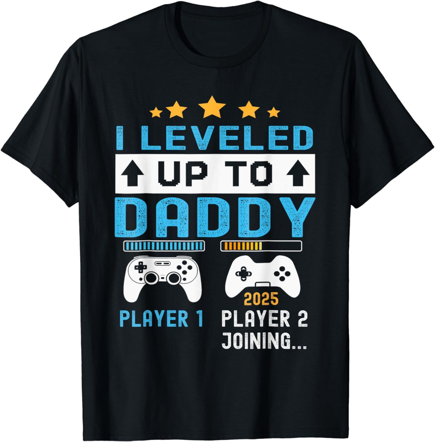 I Leveled Up To Daddy 2025 Funny Soon To Be Dad 2025 T-Shirt - Walmart.com
