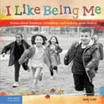 I Like Being Me : Poems about kindness, friendship, and making good ...