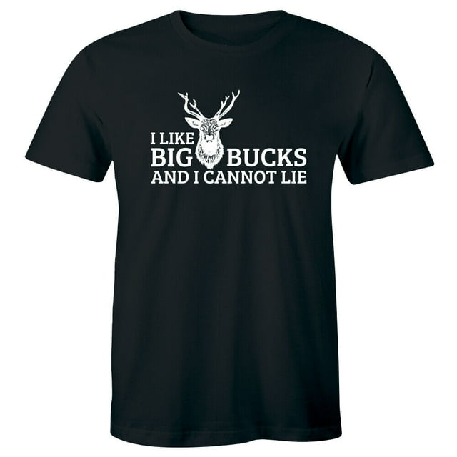 I Like Big Bucks And I Cannot Lie With Deer Funny Mens Short Sleeve T