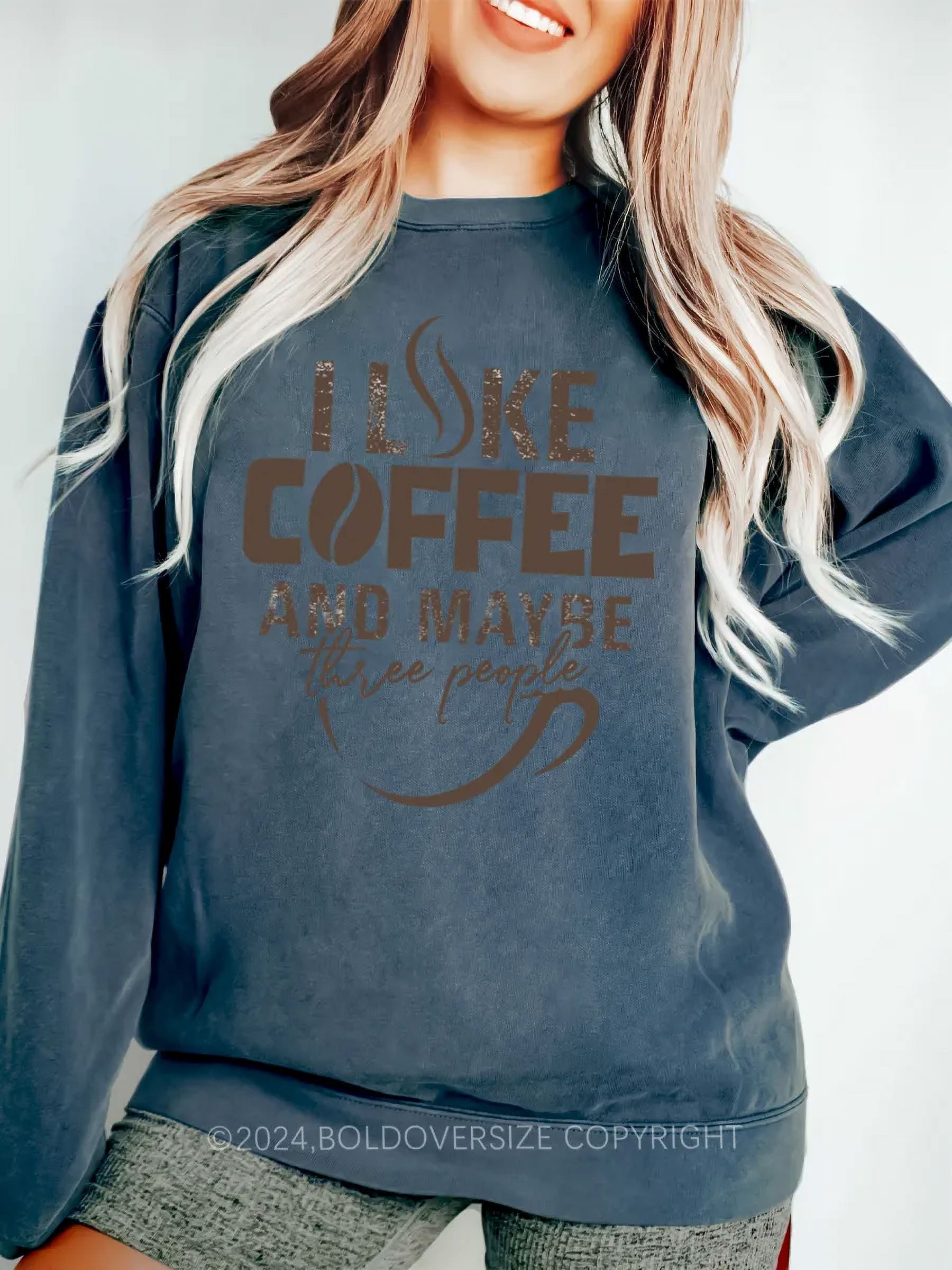 I Like Coffee And Maybe Three People T-Shirt - Walmart.com