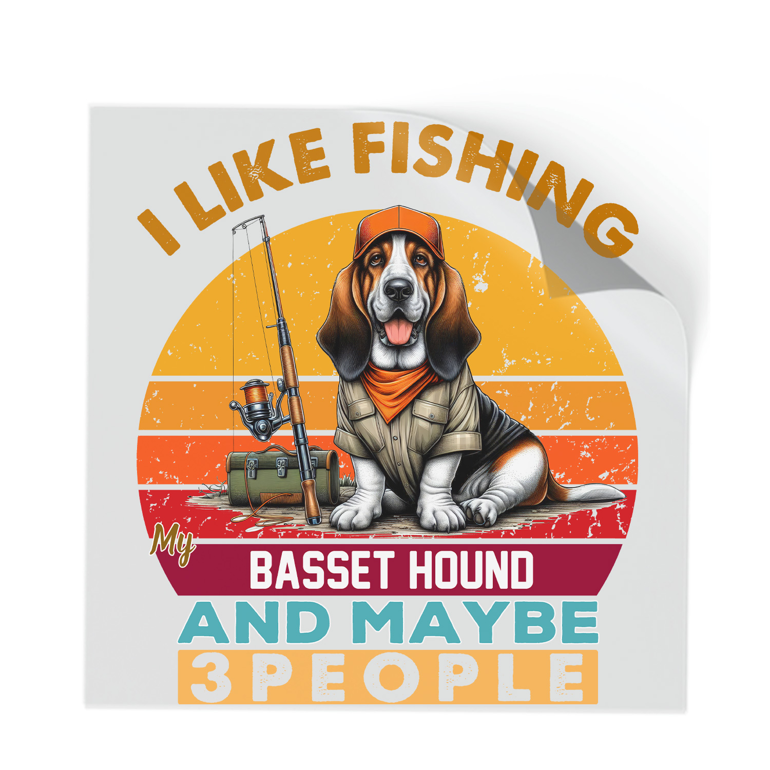 I Like Fishing, and My Basset Hound, and Maybe 3 People. Happy Father's ...
