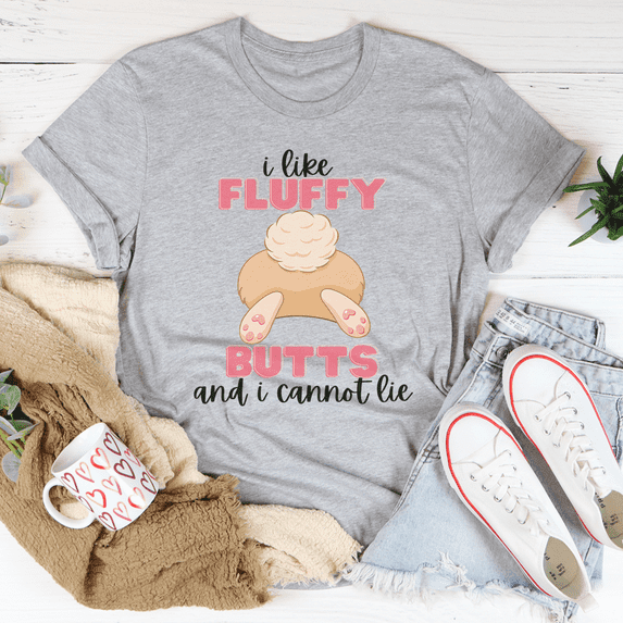 I Like Fluffy Butts And I Cannot Lie Tee Peachy Sunday T-Shirt ...
