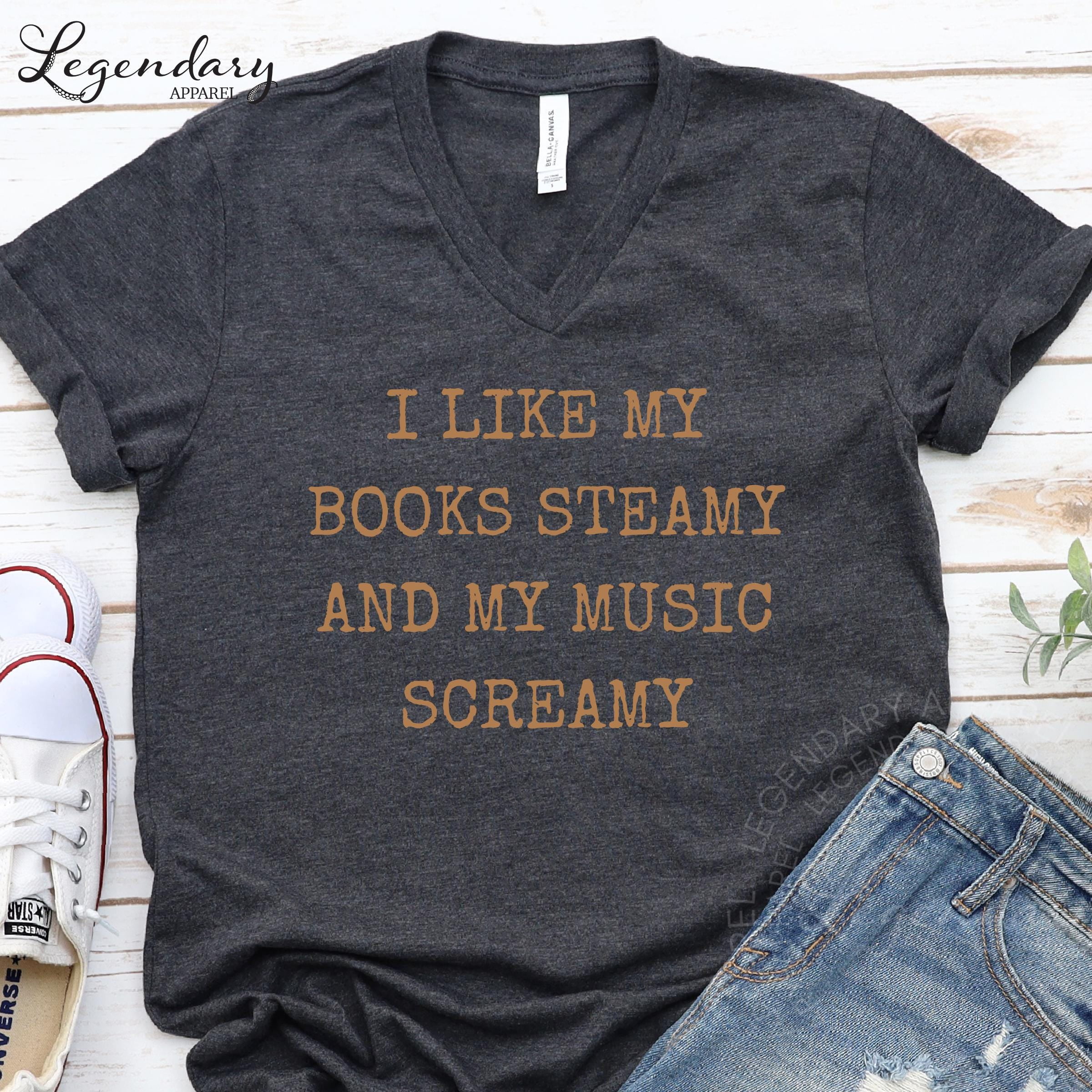 I Like My Books Steamy And My Music Screamy Shirt, Book Lover Tee ...