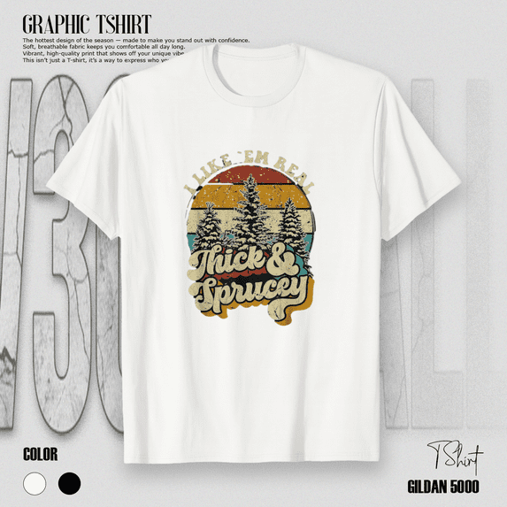 I Like Them Real Thick And Sprucey Funny Christmas Tree Fun Unisex T ...