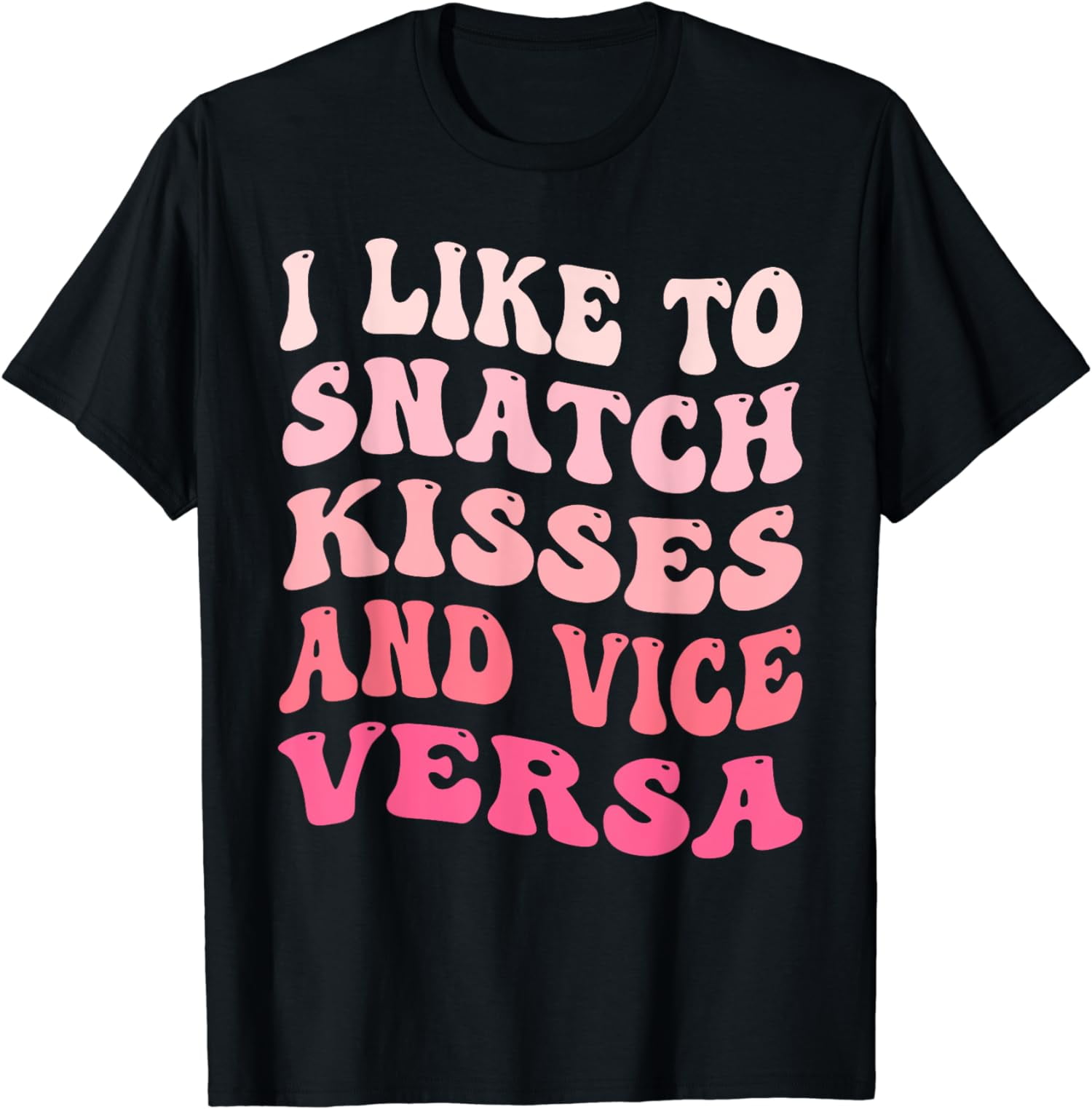 I Like To Snatch Kisses And Vice Versa Groovy Cute Couple T-Shirt ...