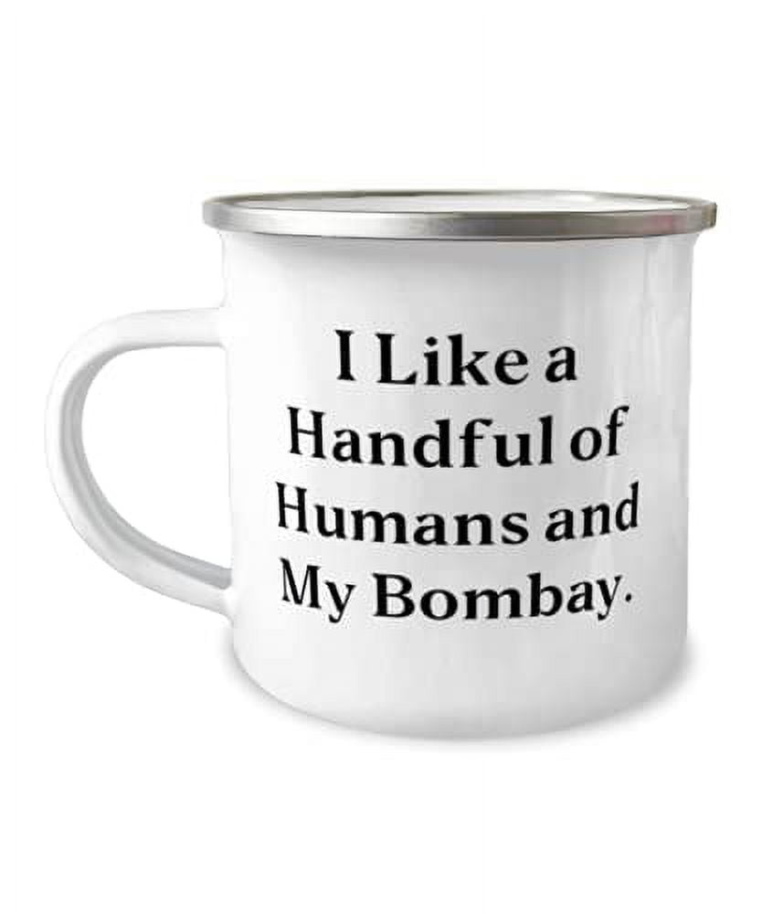 I Like a Handful of Humans and My Bombay. 12oz Camper Mug, Bombay Cat ...
