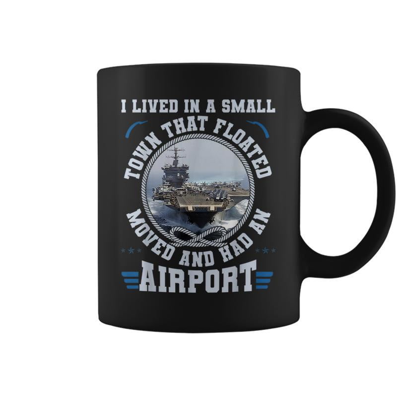 I Lived In A Small Town That Floated US Aircraft Carrier Coffee Mugs ...