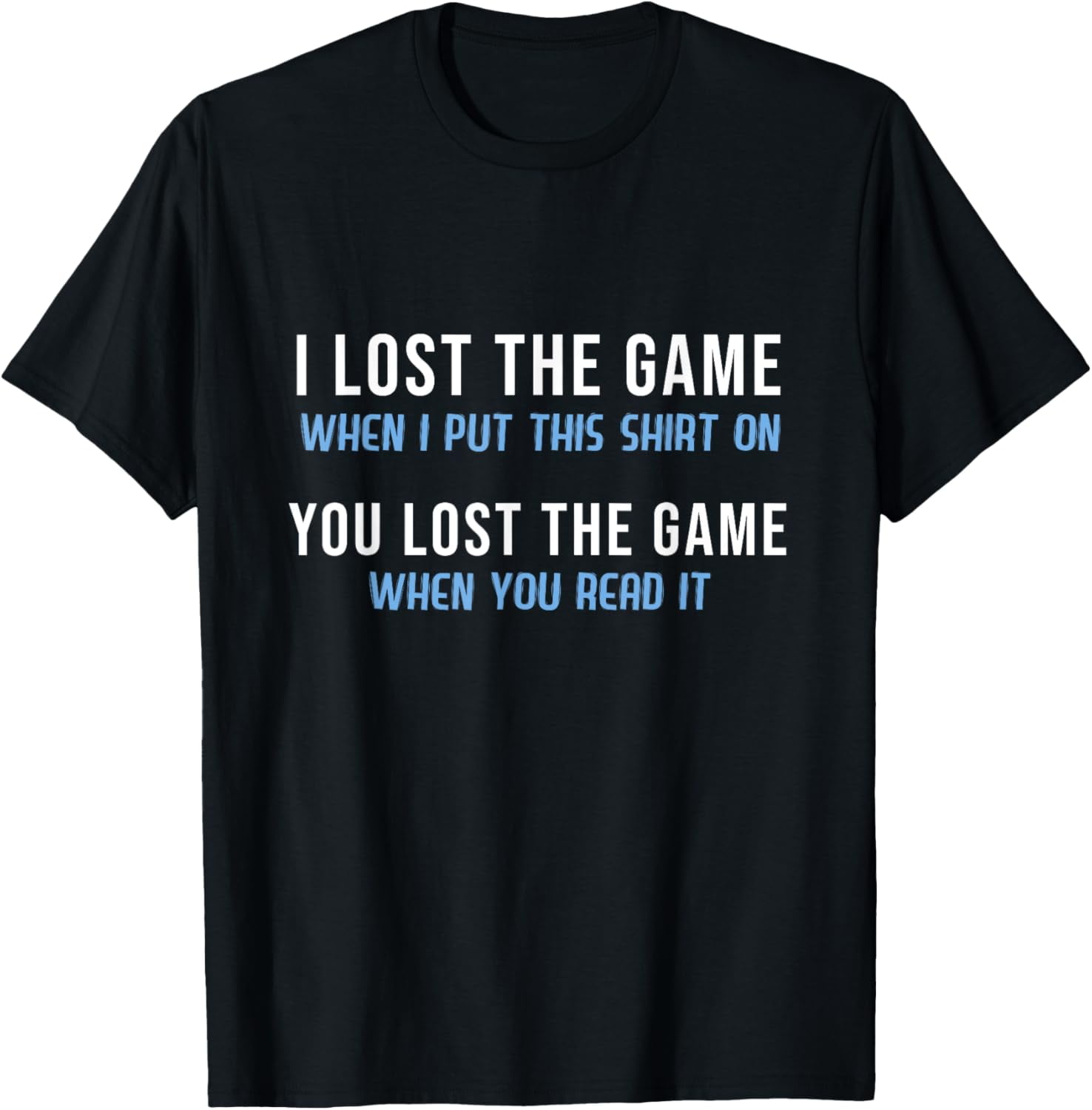 I Lost the Game You Lost the Game Funny Creative Graphic T-Shirt ...