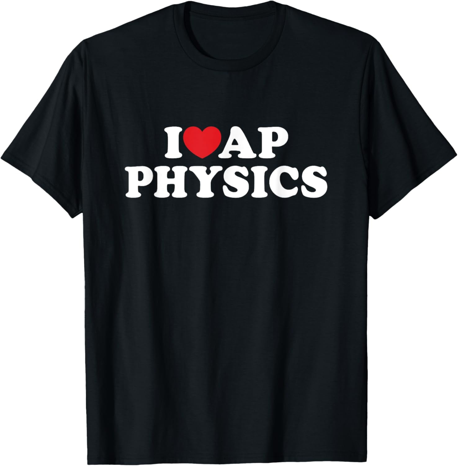 I Love AP Physics I Heart Physics Students Teachers T-Shirt - Walmart.com