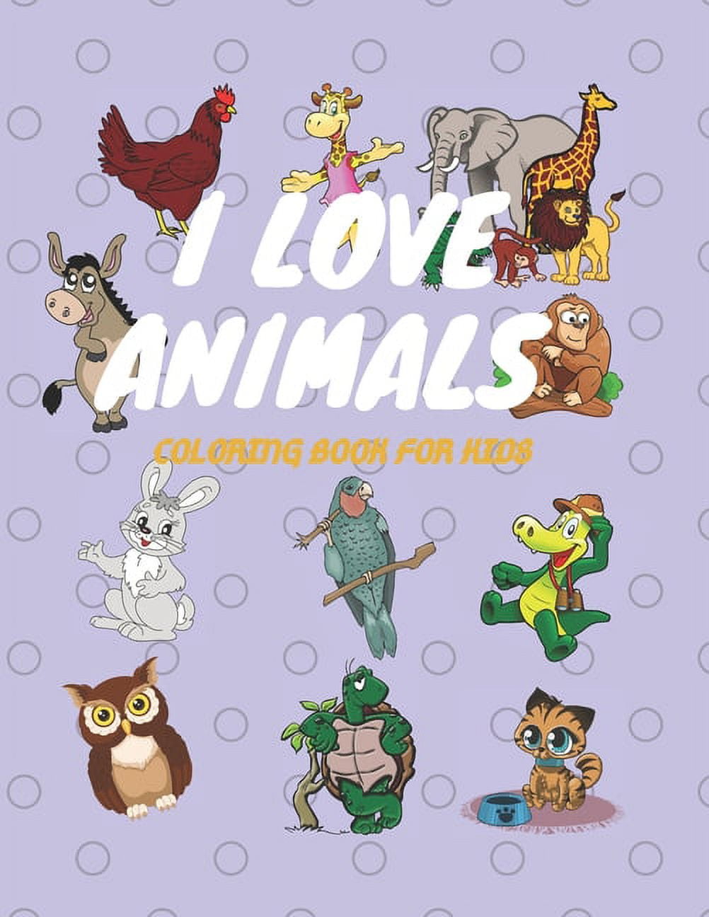I Love Animals Coloring Book for Kids: gift book for kids, Fun designs ...