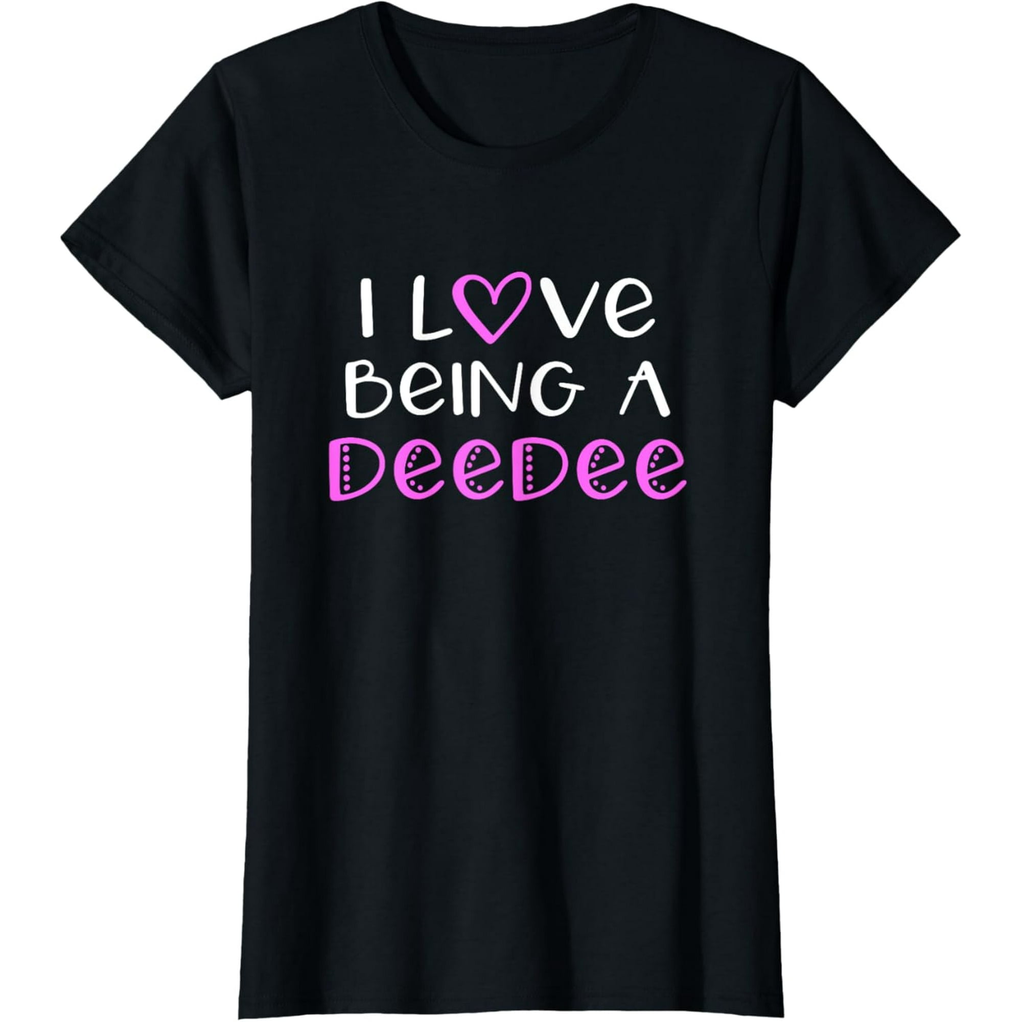 I Love Being A DeeDee Cute Cool Dee-Dee T-Shirt100% cotton - Walmart.com