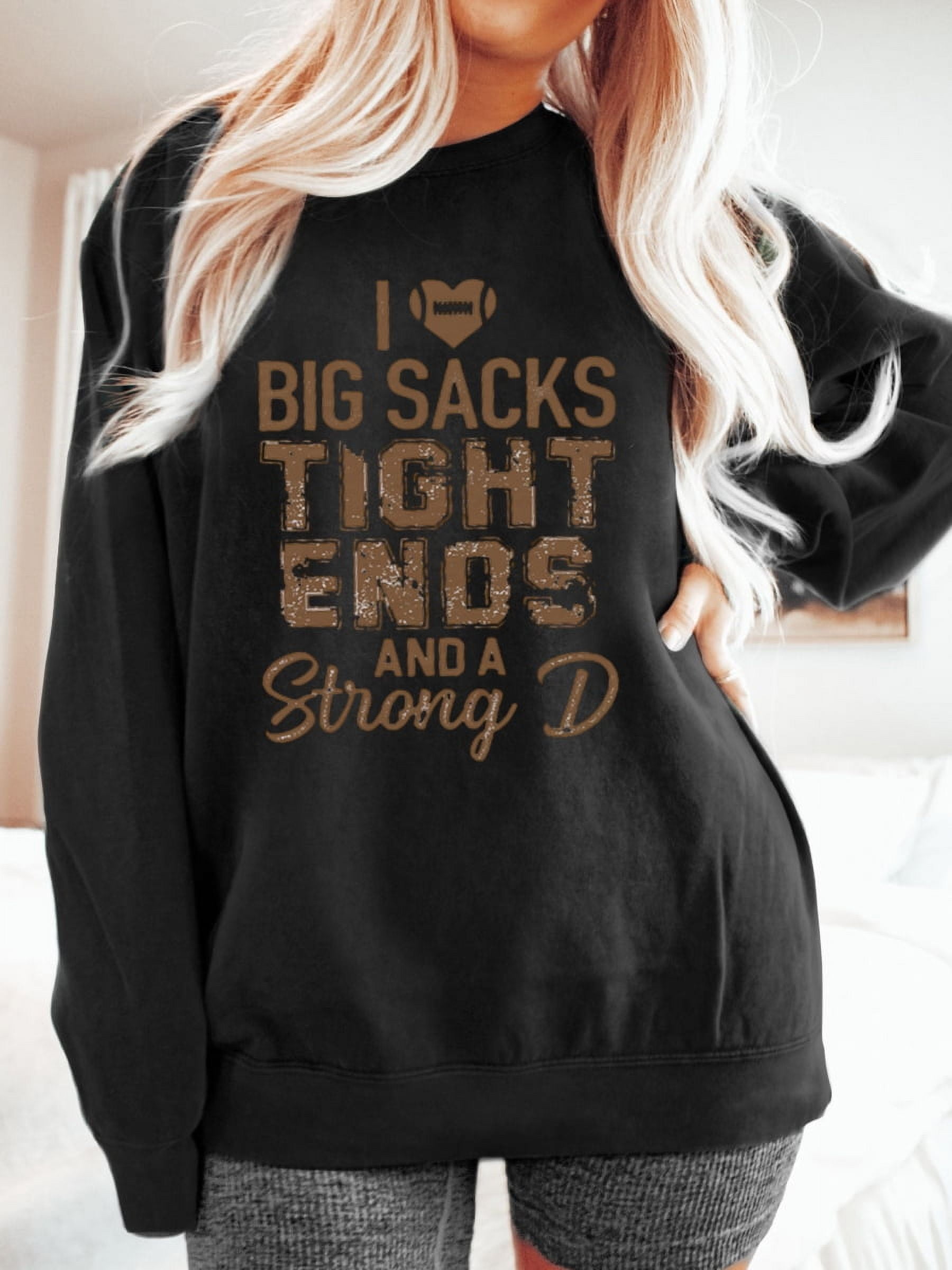 I Love Big Sacks Tight Ends And A Strong D T-Shirt - Walmart.com