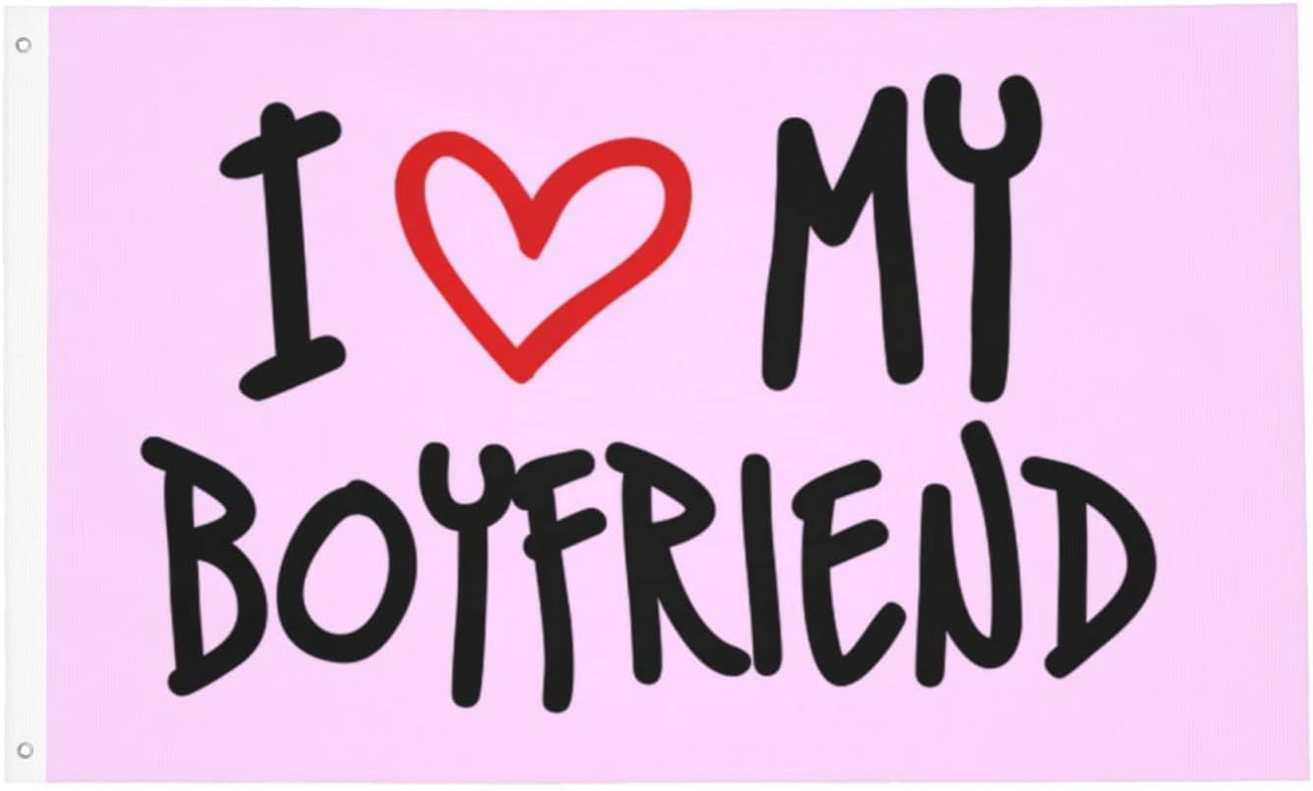 I Love My Boyfriend Banner With Metal Grommets Double Sided Printed ...