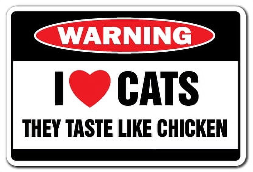 I Love Cats They Taste Like Chicken -Warning Aluminum Sign | Indoor ...