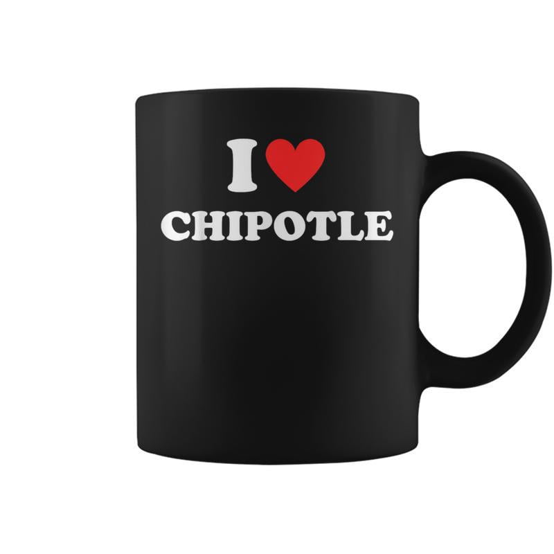 I Love Chipotle I Love Heart Chipotle Food Lover Coffee Mugs - Walmart.com
