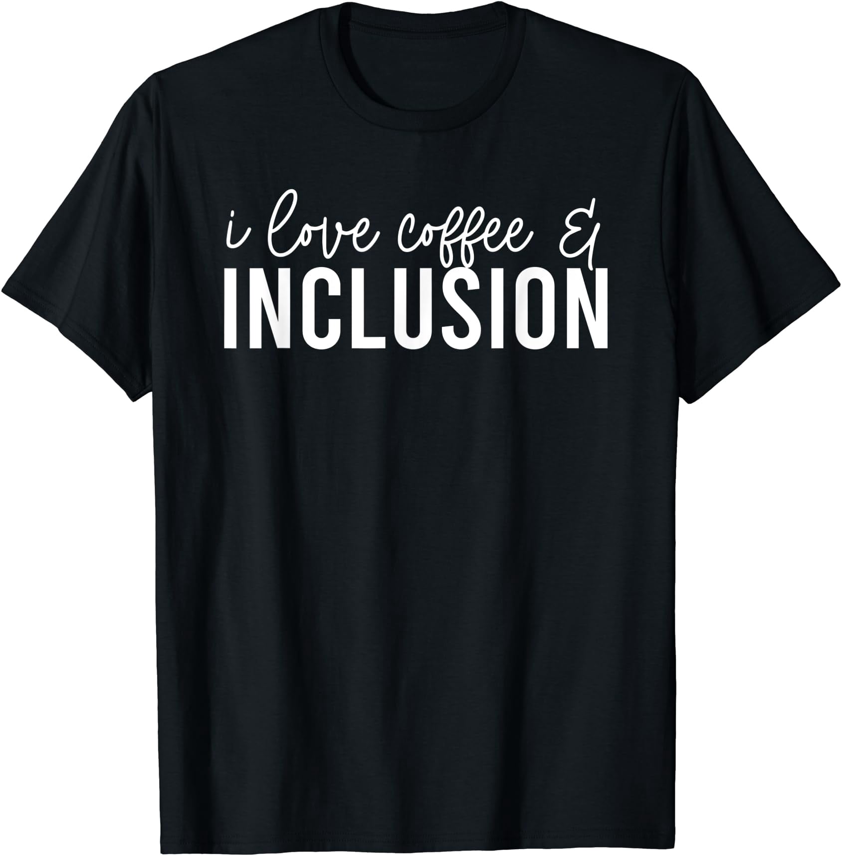 I Love Coffee & Inclusion Autism Special Ed Teacher T-Shirt - Walmart.com