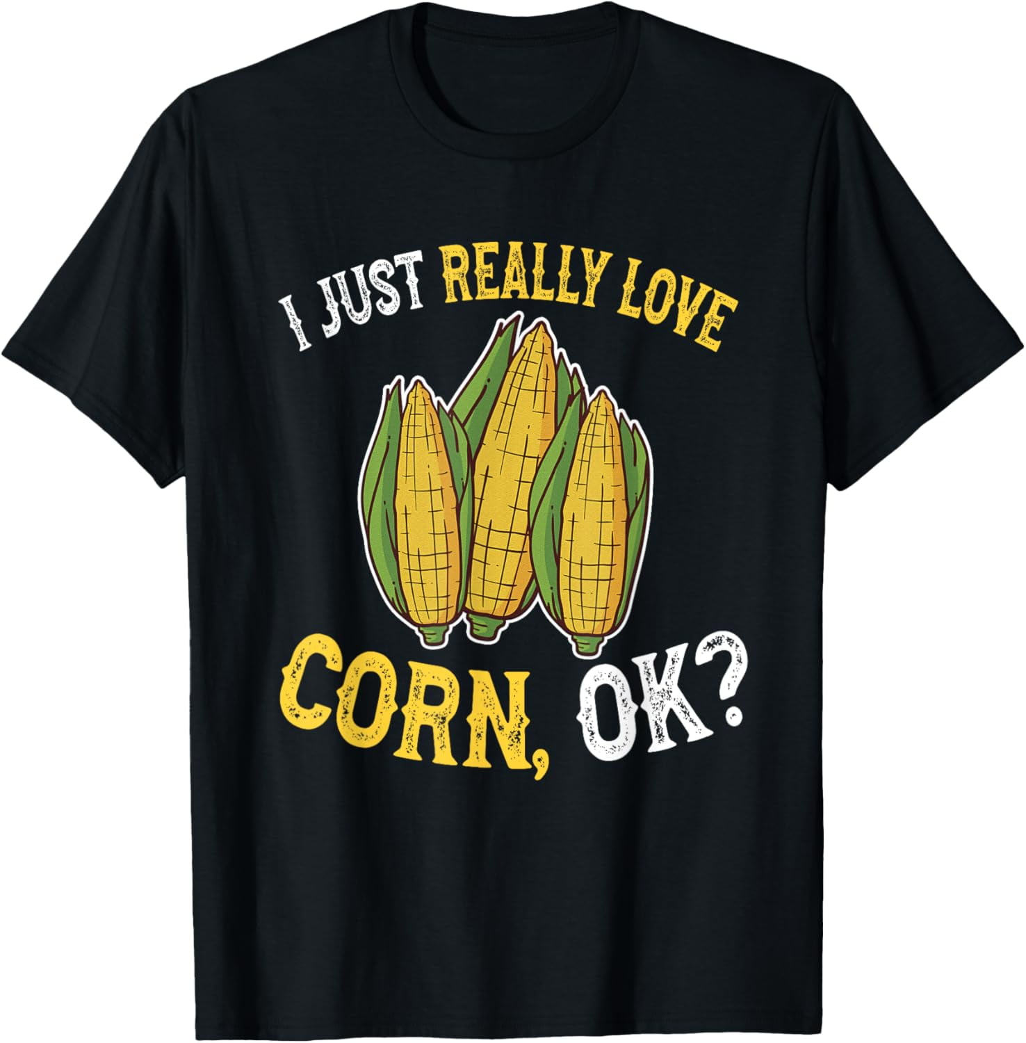 I Love Corn OK - Cute and Funny Corn on the Cob T-Shirt - Walmart.com