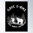 I Love E-Bike I Hate Empty Batteries Poster UNFRAMED PAPER POSTER, Home ...