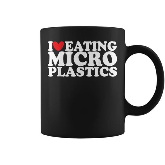 I Love Eating Microplastics I Heart To Eat Micro Plastic Coffee Mugs ...