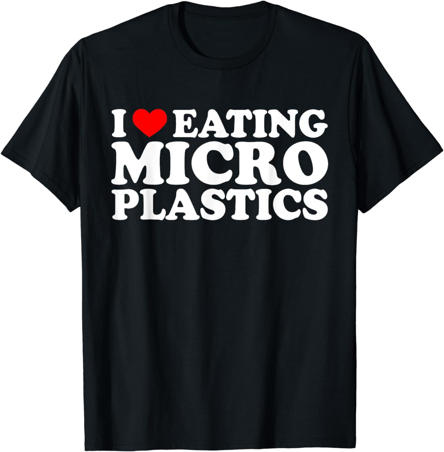 I Love Eating Microplastics Shirt Heart To Eat Micro plastic T-Shirt ...