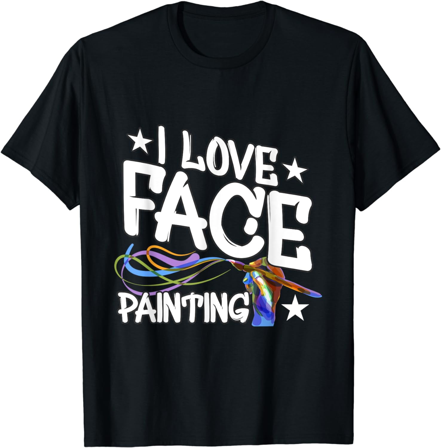 I Love Face Painting Painter Art Artist Painter Colors Art T-Shirt ...
