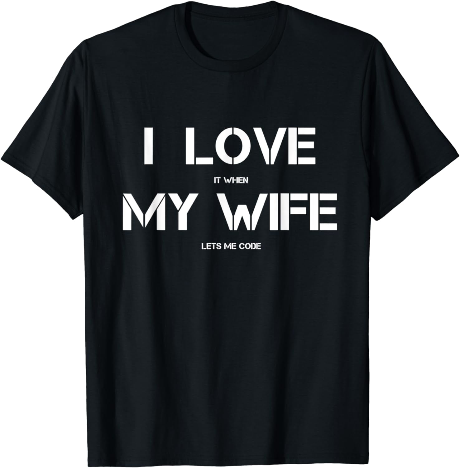I Love It When My Wife Lets Me Code Computer programmer Tee - Walmart.com