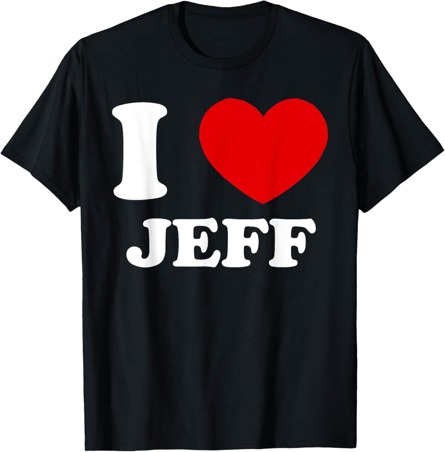 I Love Jeff I Heart Jeff Funny Jeff T-Shirt - Walmart.com